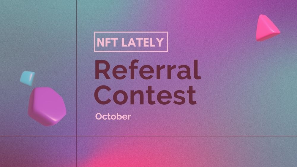 NFT Lately’s Referral Contest Continues